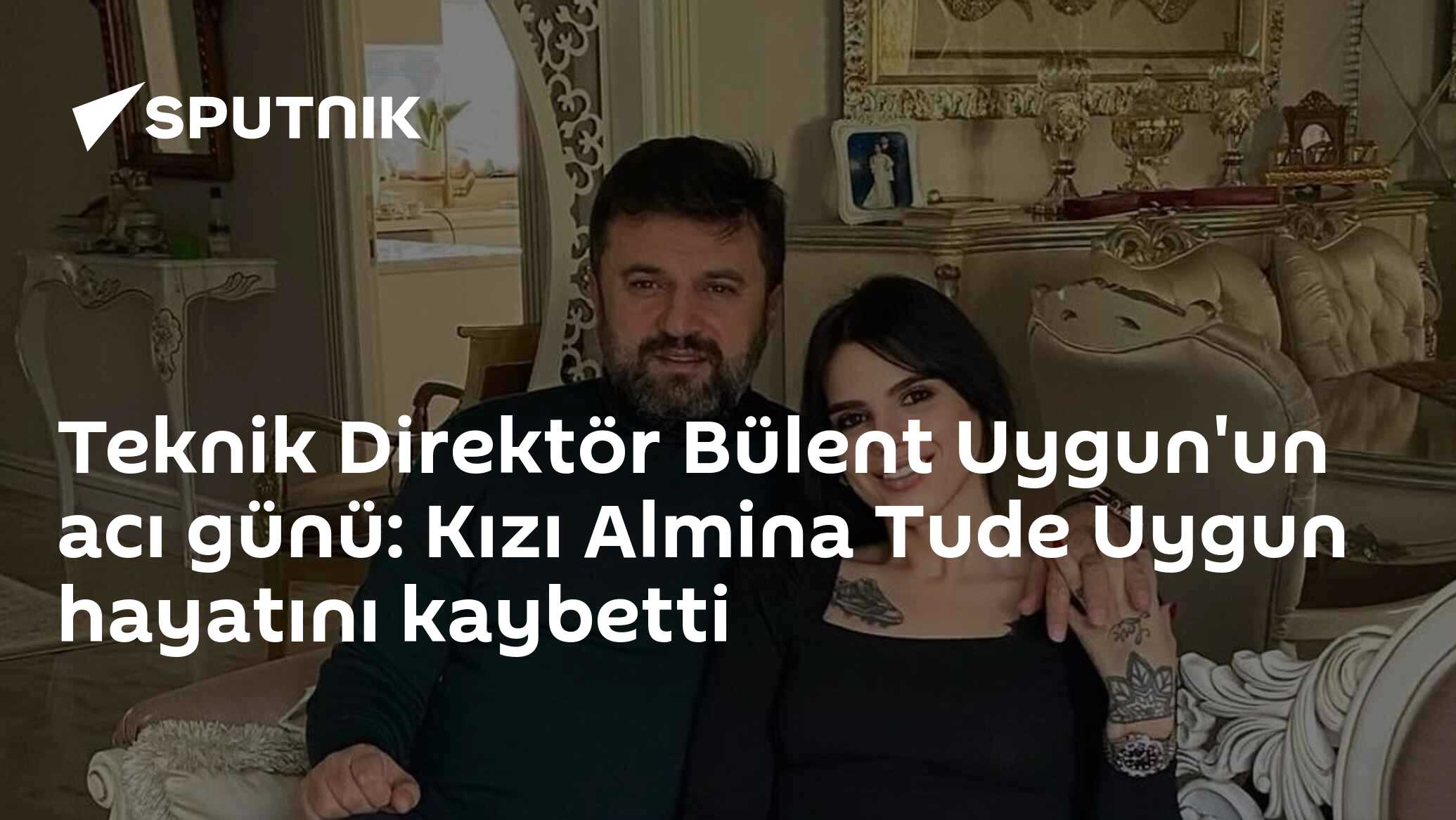 Teknik Direktör Bülent Uygun'un acı günü: Kızı Almina Tude Uygun ...