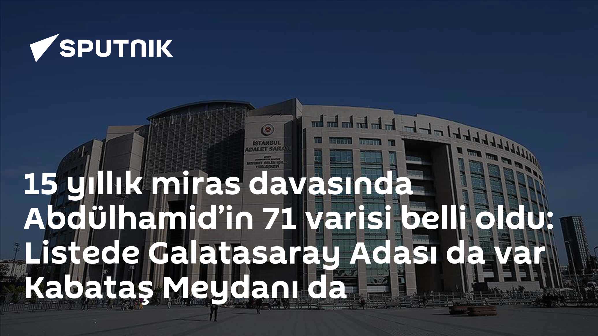 15 yıllık miras davasında Abdülhamid’in 71 varisi belli oldu: Listede ...