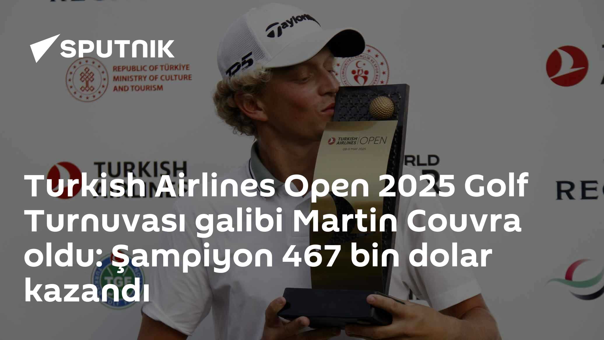 Turkish Airlines Open 2025 Golf Turnuvası galibi Martin Couvra oldu ...