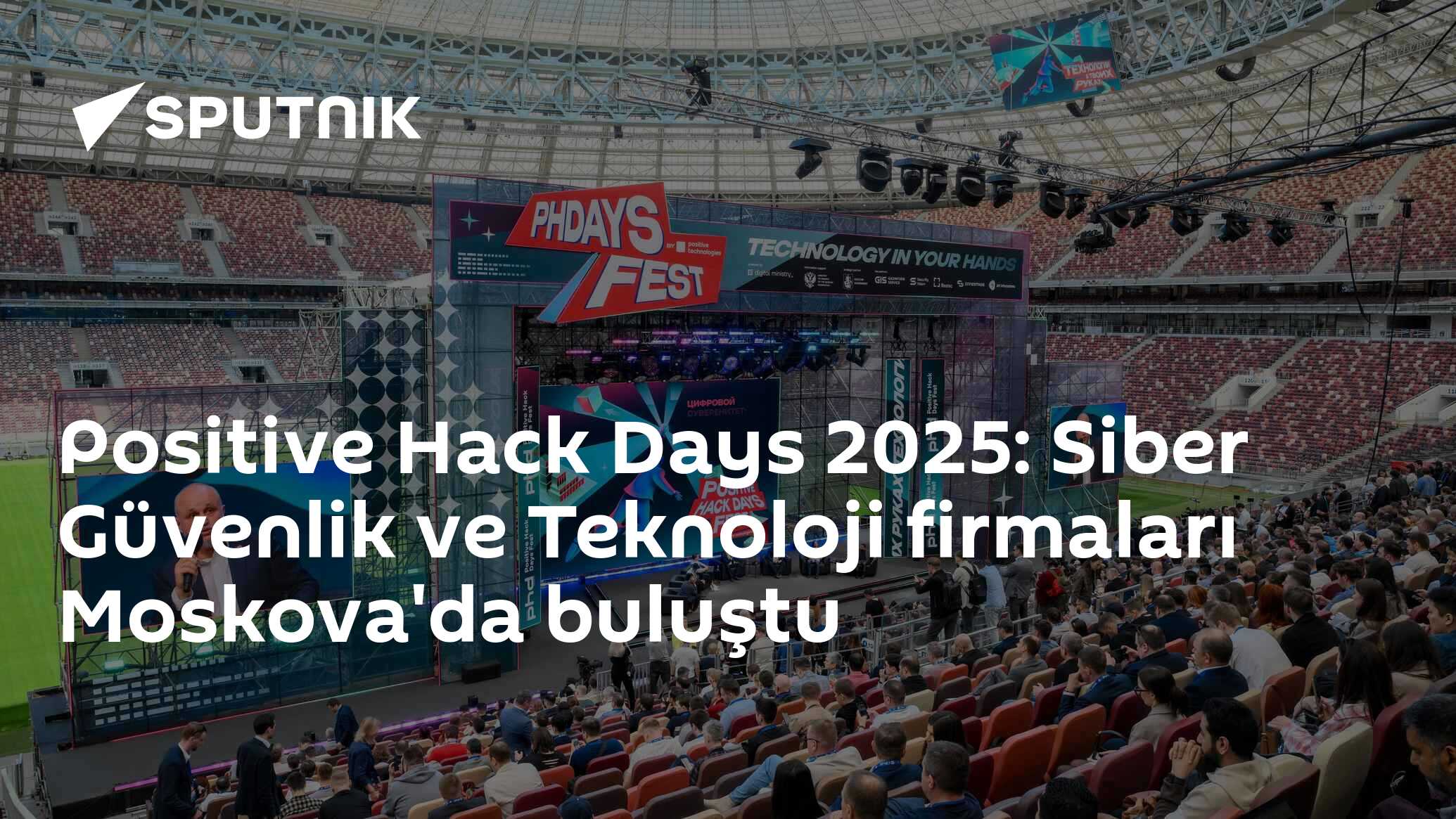 Positive Hack Days 2025: Siber Güvenlik ve Teknoloji firmaları Moskova'da buluştu - 23.05.2025 ...
