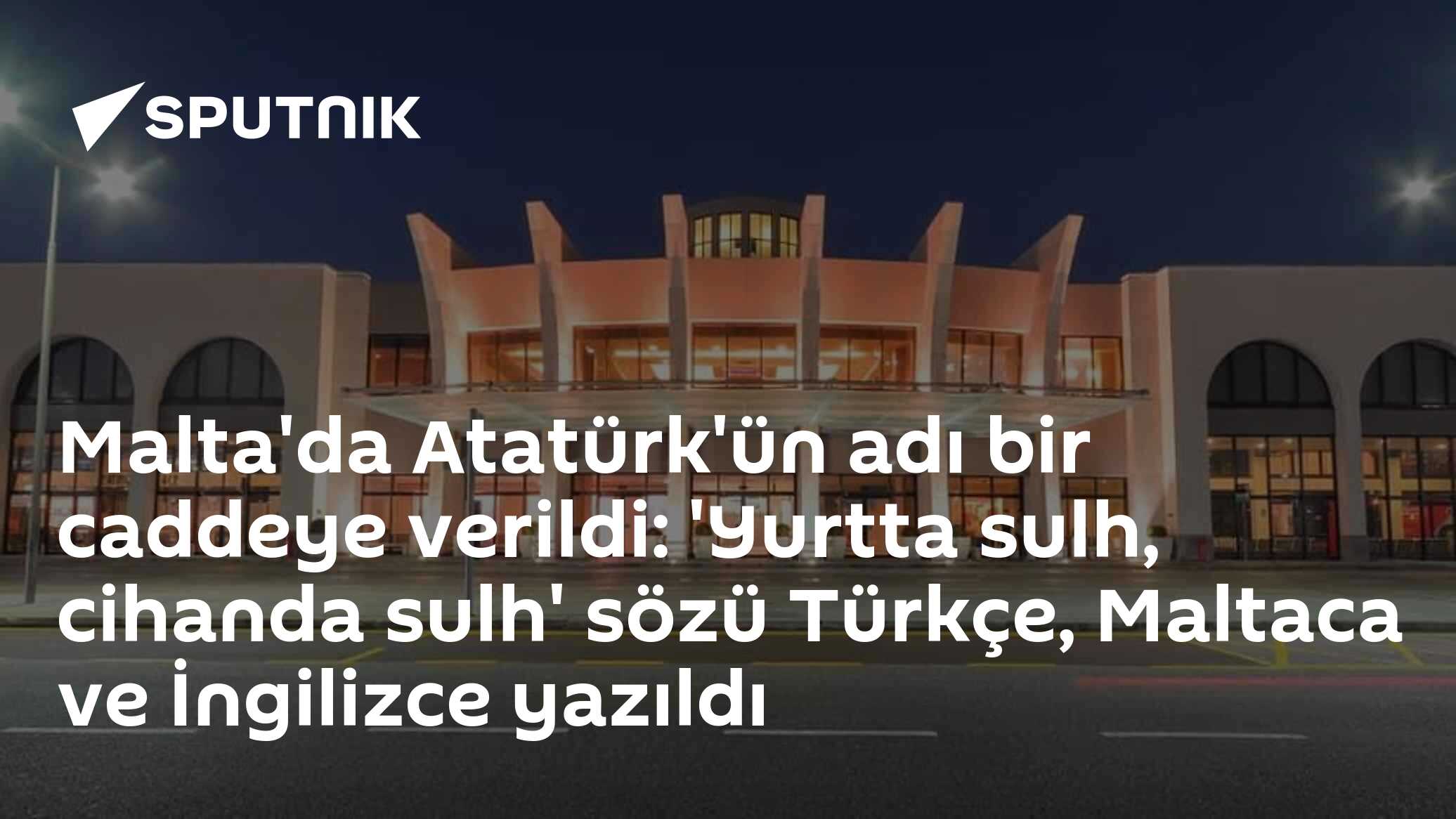 Malta'da Atatürk'ün adı bir caddeye verildi: 'Yurtta sulh, cihanda sulh ...