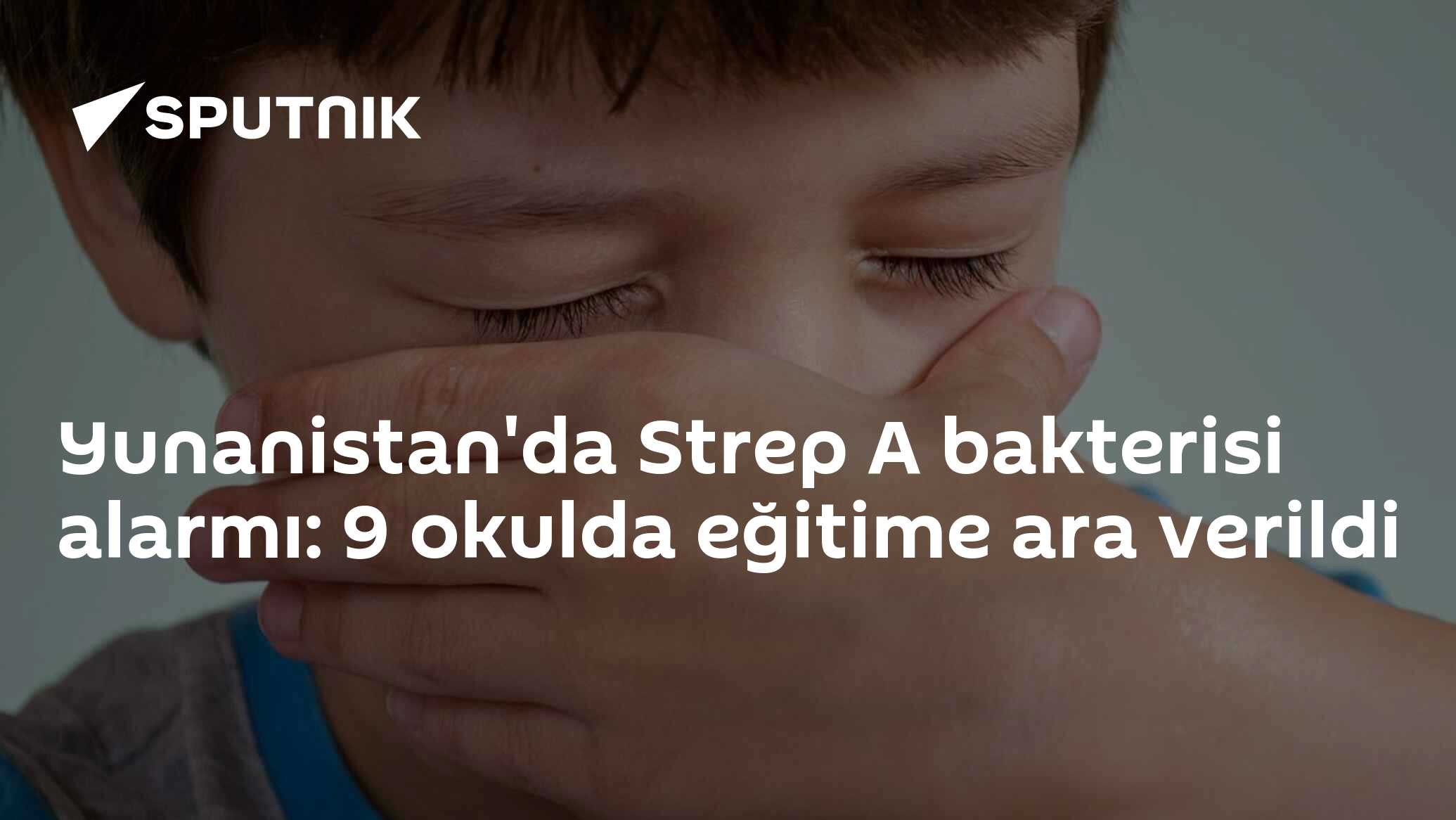 Yunanistan'da Strep A bakterisi alarmı: 9 okulda eğitime ara verildi ...