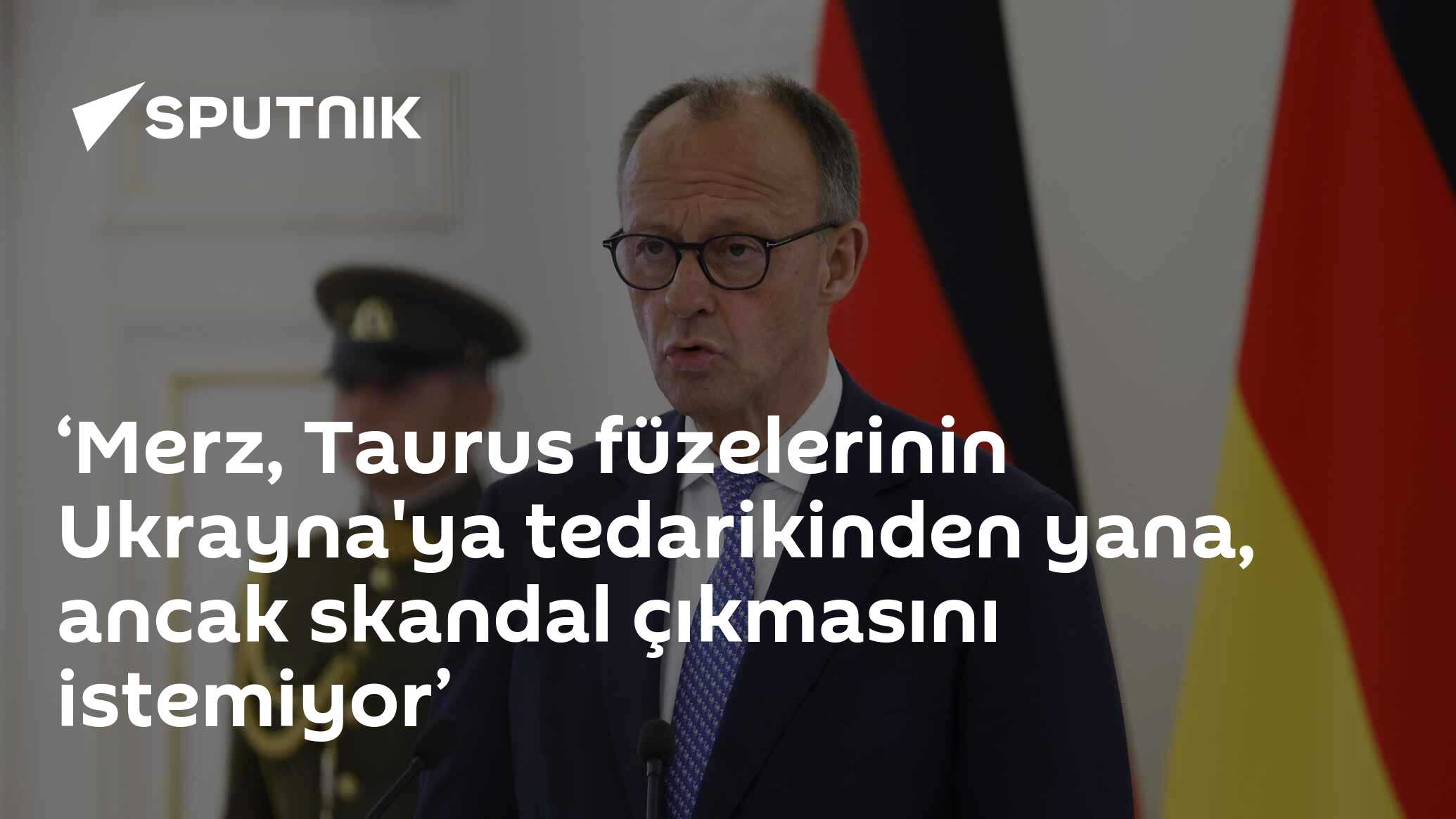 ‘Merz, Taurus füzelerinin Ukrayna'ya tedarikinden yana, ancak skandal ...
