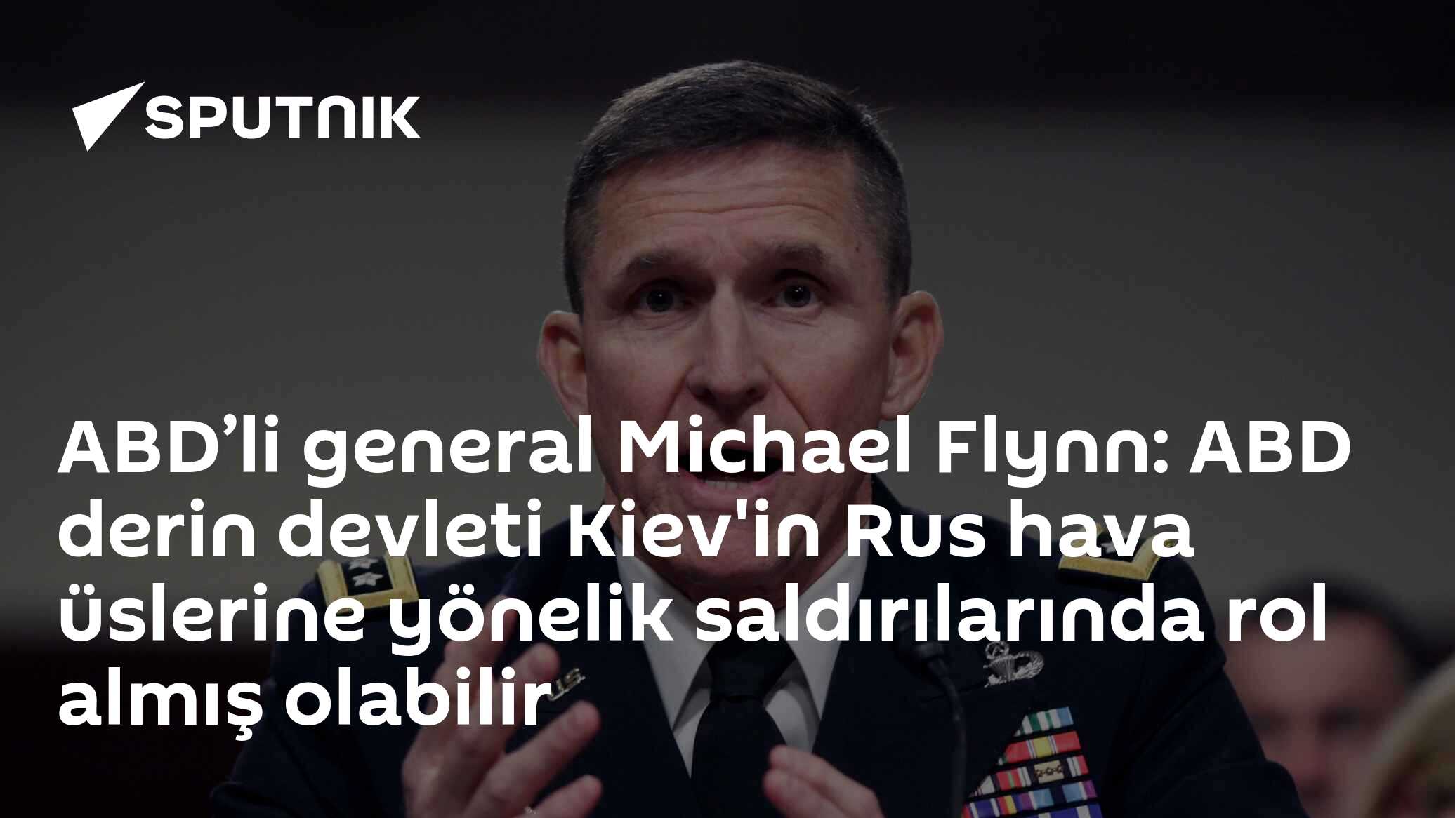 ABD’li general Michael Flynn: ABD derin devleti Kiev'in Rus hava ...