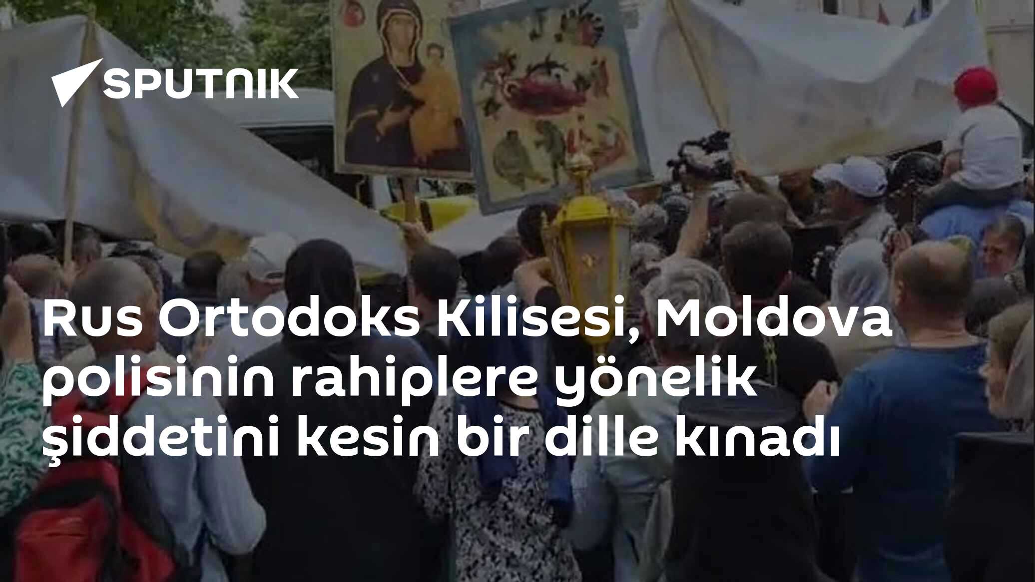 Rus Ortodoks Kilisesi, Moldova polisinin rahiplere yönelik şiddetini kesin bir dille kınadı - 15 ...