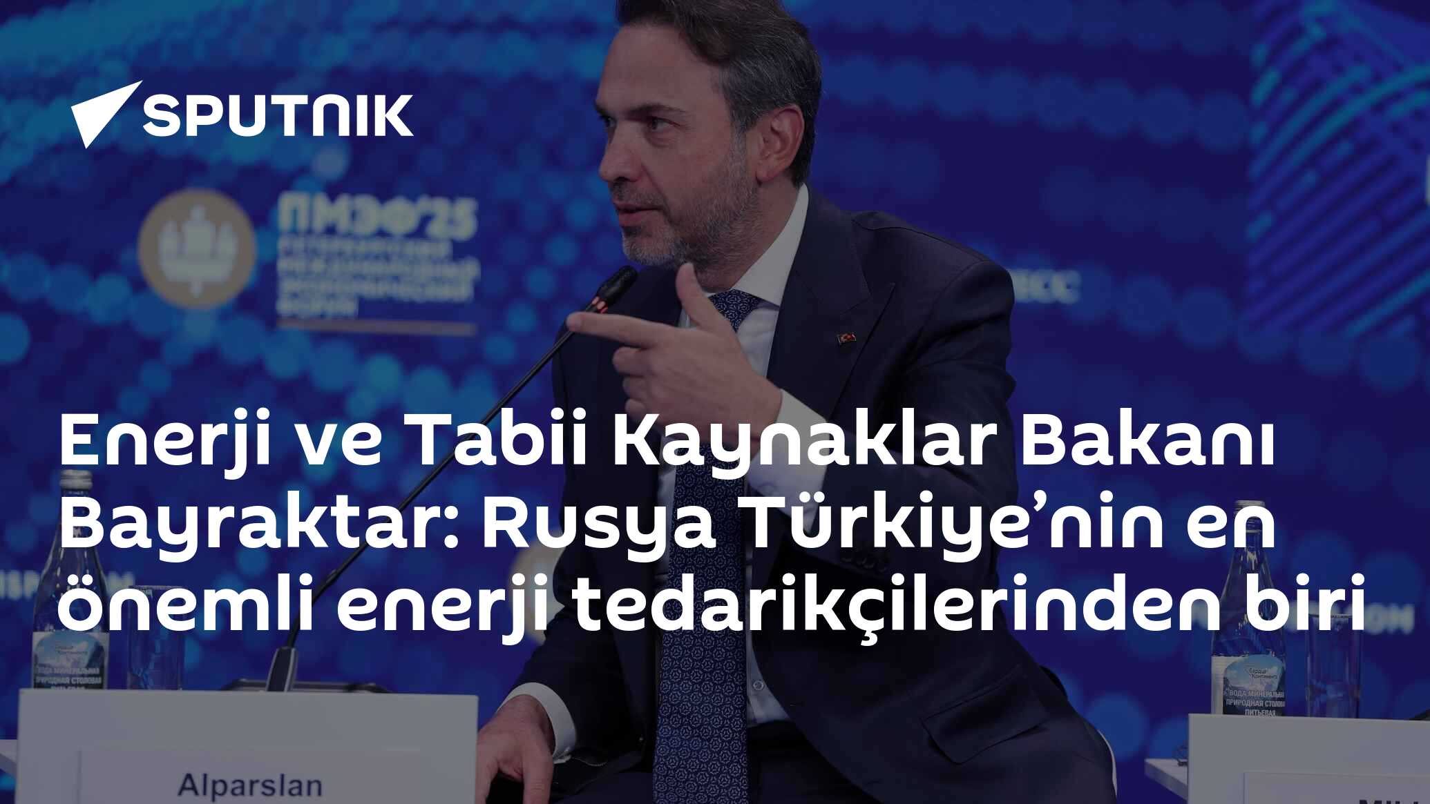 Enerji ve Tabii Kaynaklar Bakanı Bayraktar: Rusya Türkiye’nin en önemli ...