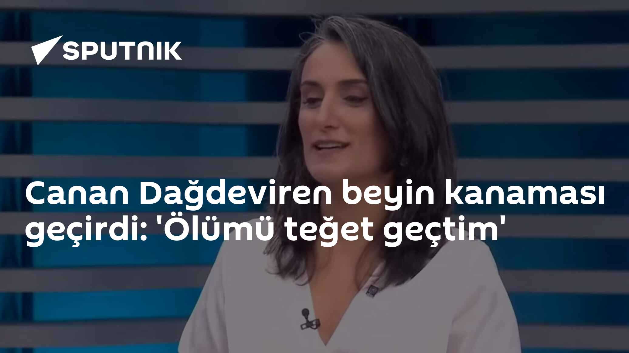 Canan Dağdeviren beyin kanaması geçirdi: 'Ölümü teğet geçtim' - 23.06. ...