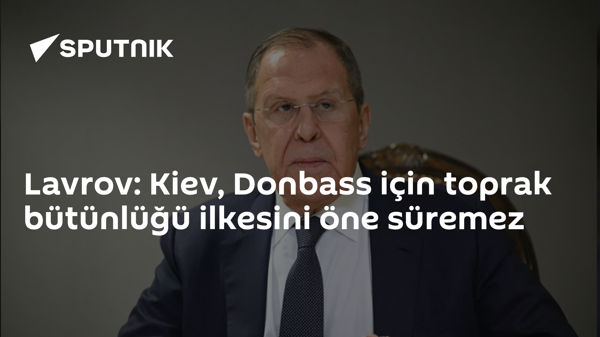 Lavrov: Kiev, Donbass için toprak bütünlüğü ilkesini öne süremez - 07. ...