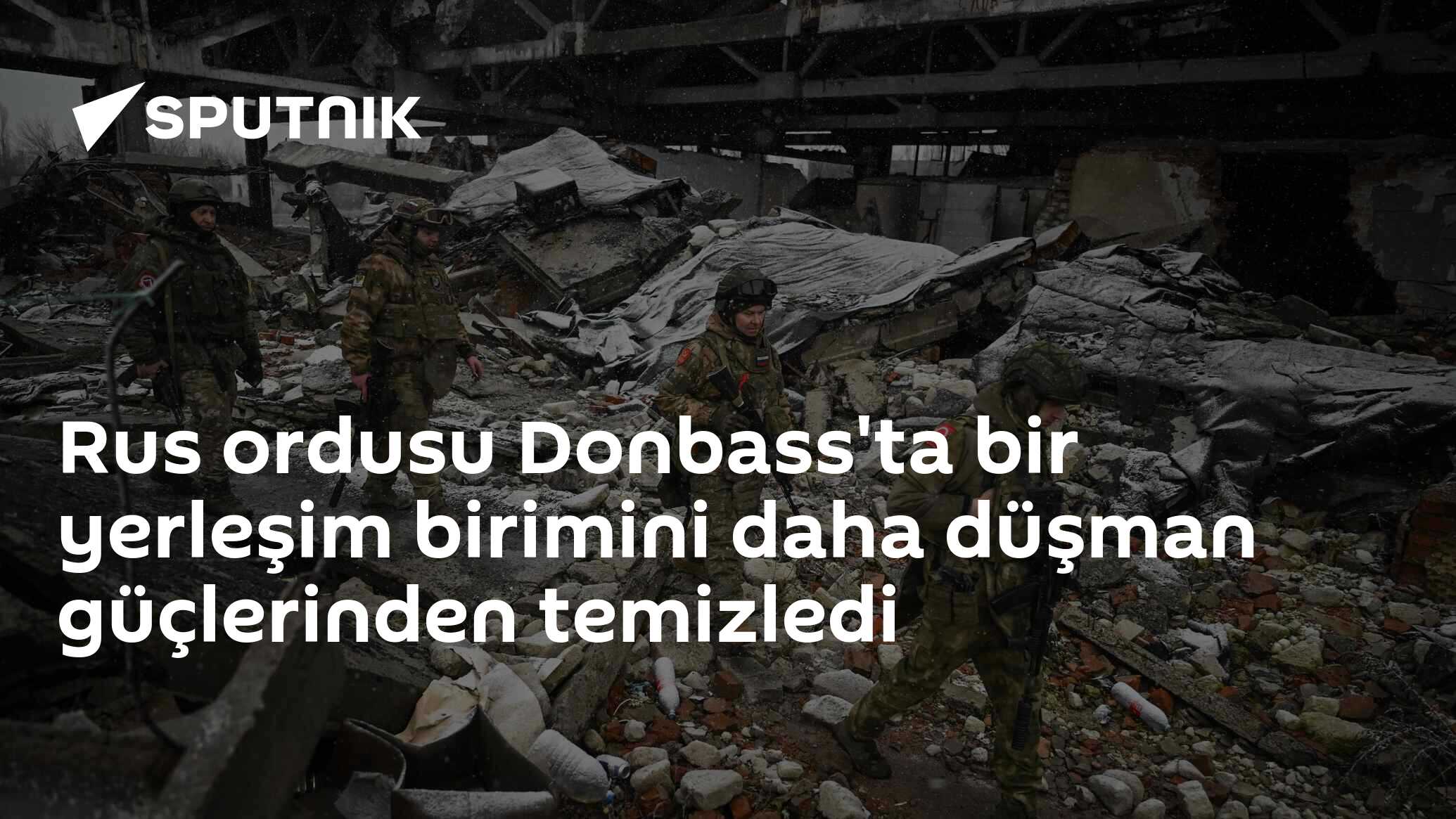 Rus ordusu Donbass'ta bir yerleşim birimini daha düşman güçlerinden ...