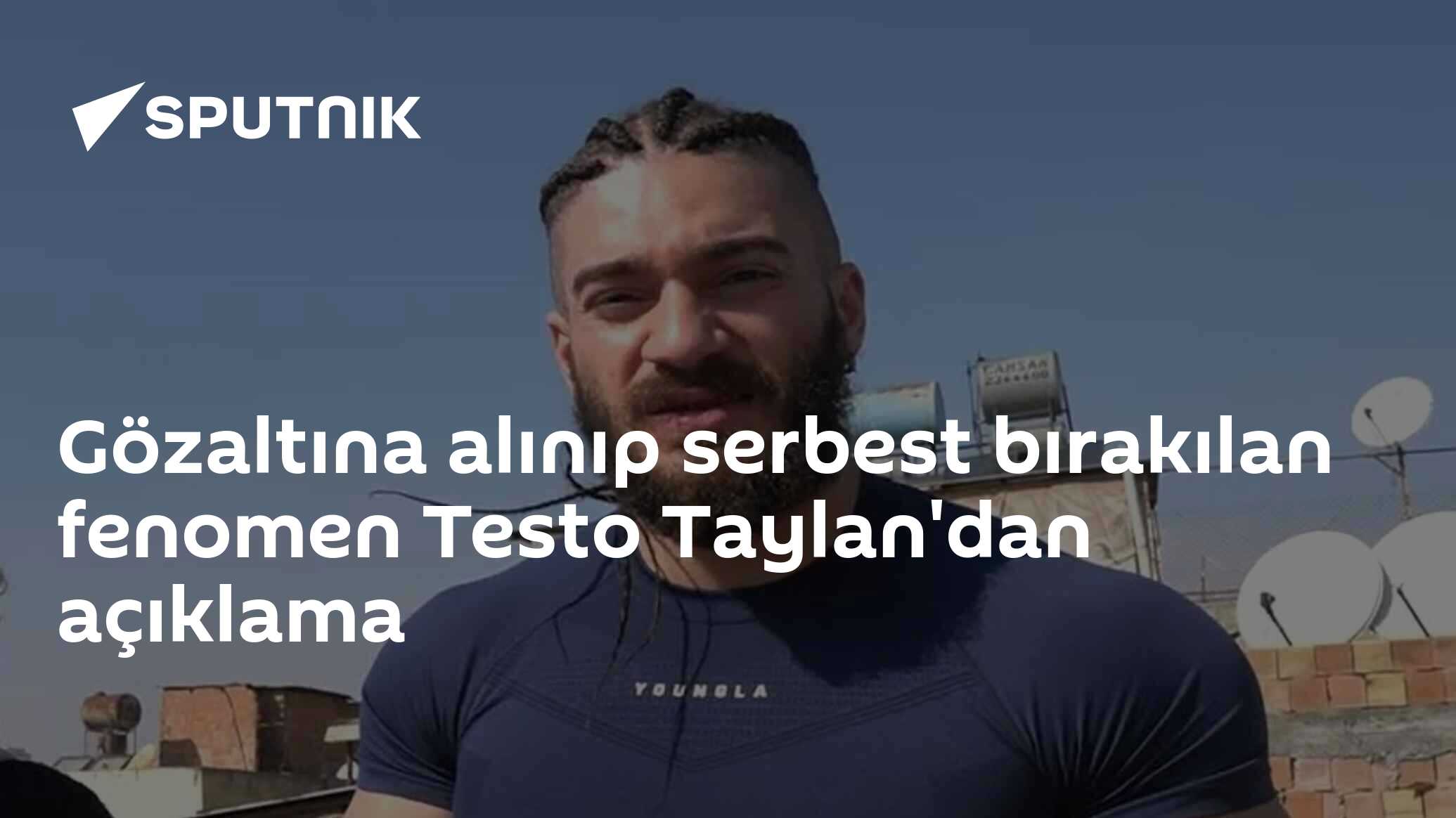 Gözaltına alınıp serbest bırakılan fenomen Testo Taylan'dan açıklama ...