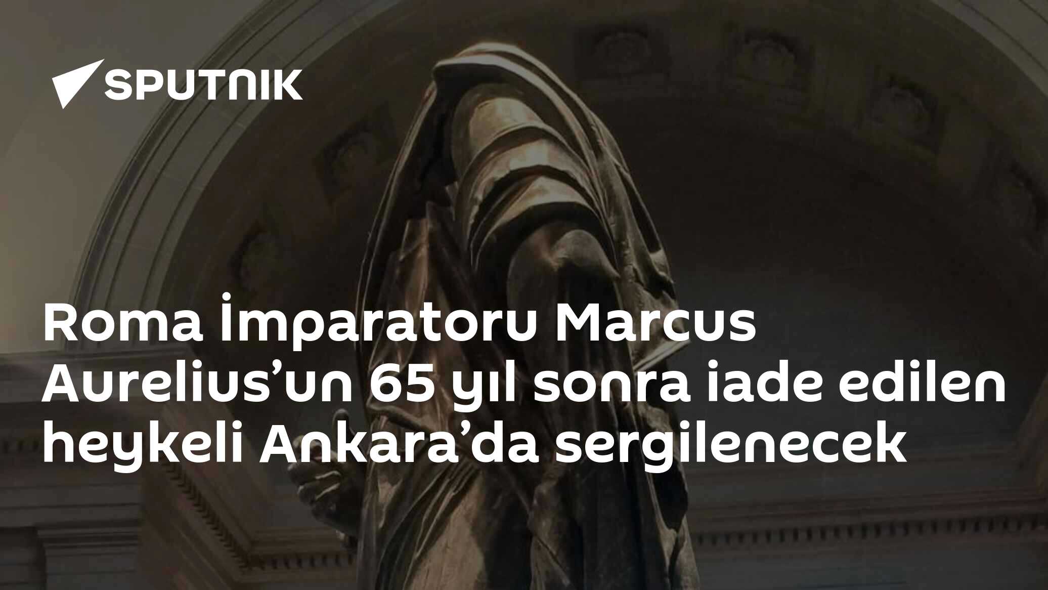 Roma İmparatoru Marcus Aurelius'un heykeli 65 yıl sonra Türkiye’ye döndü