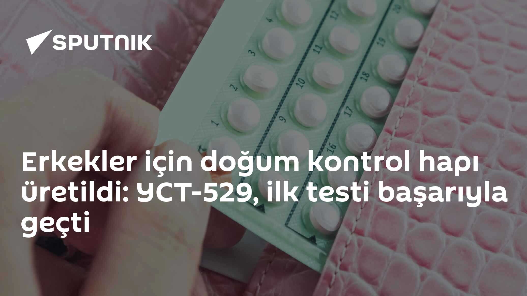 Erkekler için doğum kontrol hapı üretildi: YCT-529, ilk testi başarıyla ...