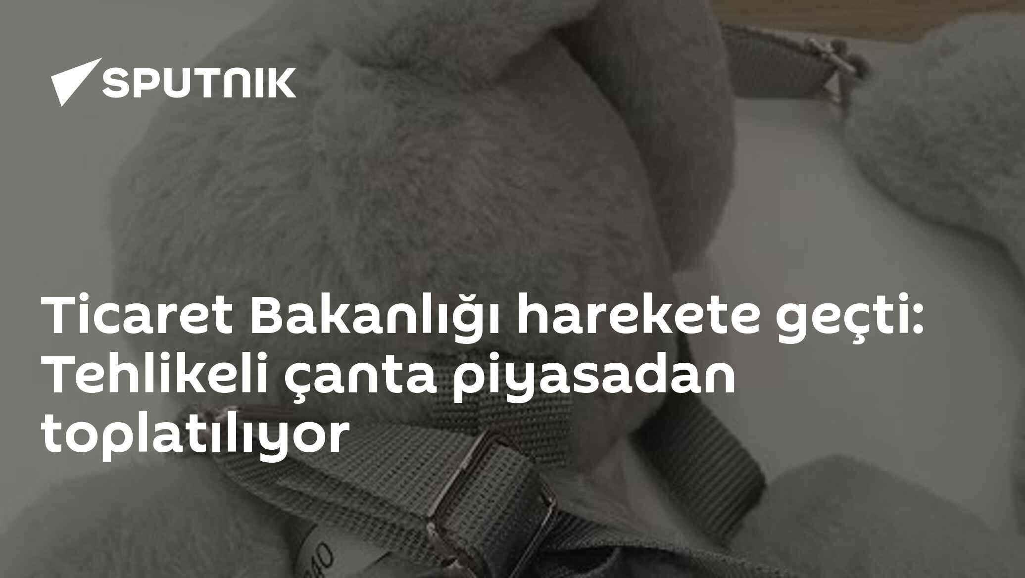 Ticaret Bakanlığı harekete geçti: Tehlikeli çanta piyasadan ...