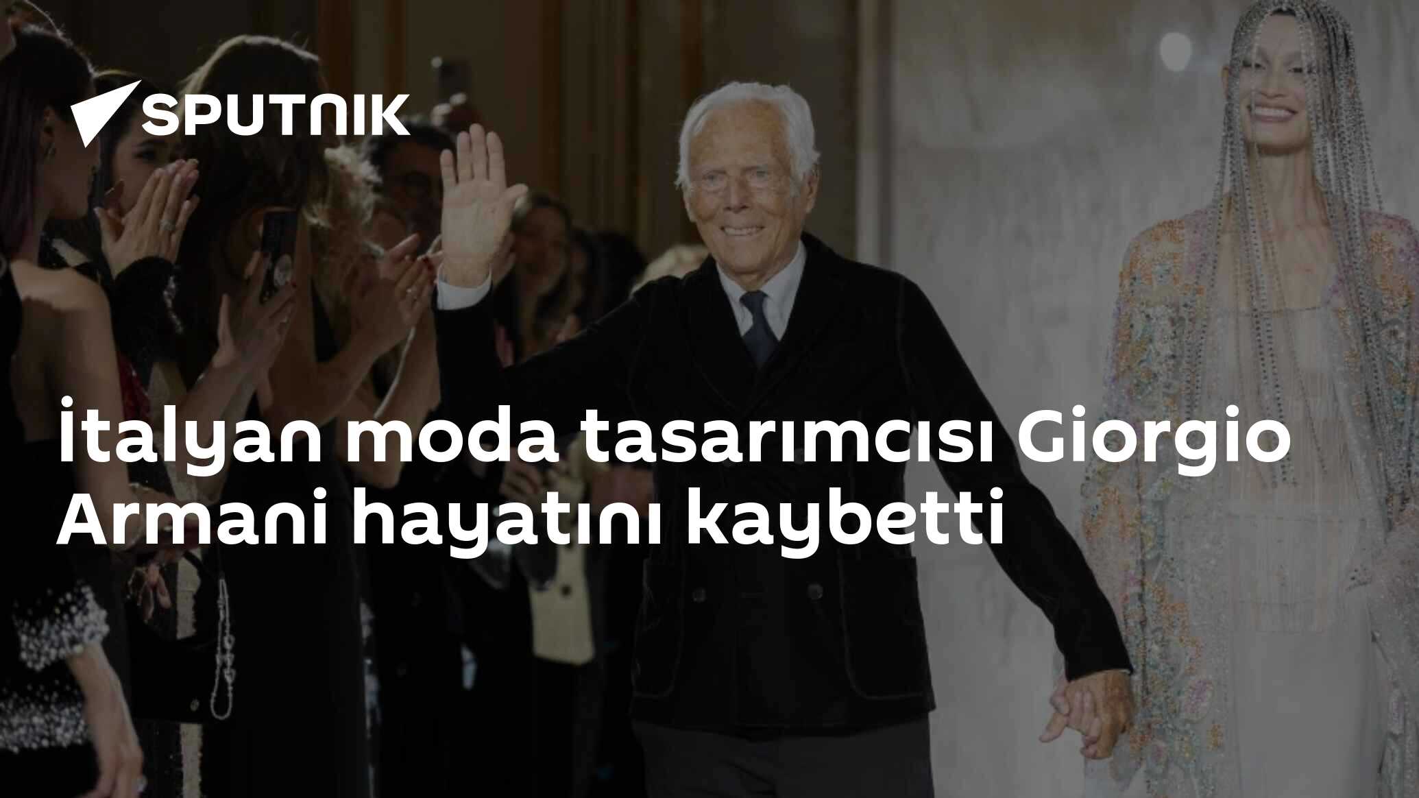 İTALYAN MODA TASARIMCISI GIORGIO ARMANI HAYATINI KAYBETTİ!