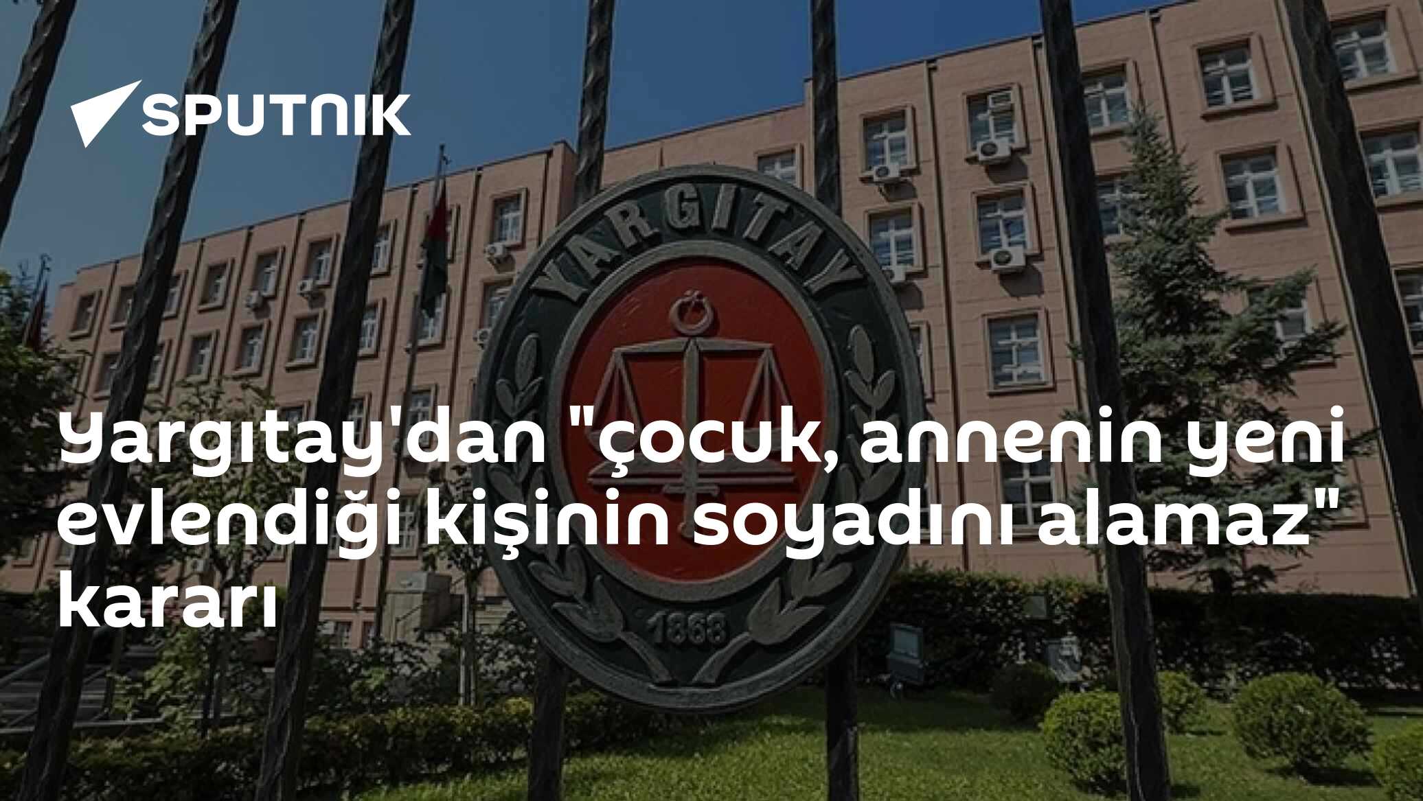 Yargıtay'dan "çocuk, annenin yeni evlendiği kişinin soyadını alamaz ...