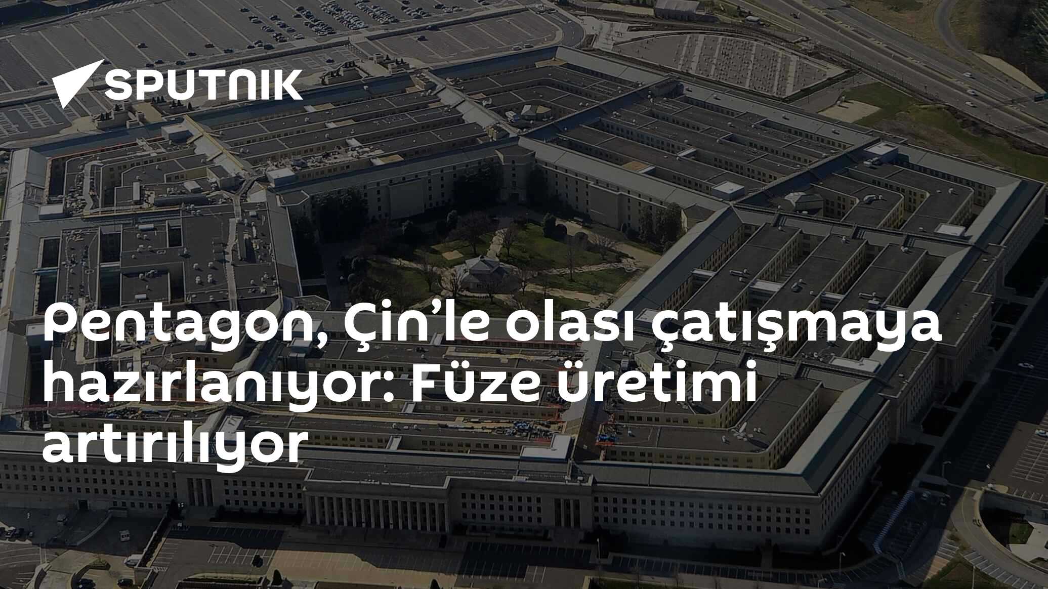 Pentagon, Çin’le olası çatışmaya hazırlanıyor: Füze üretimi artırılıyor ...