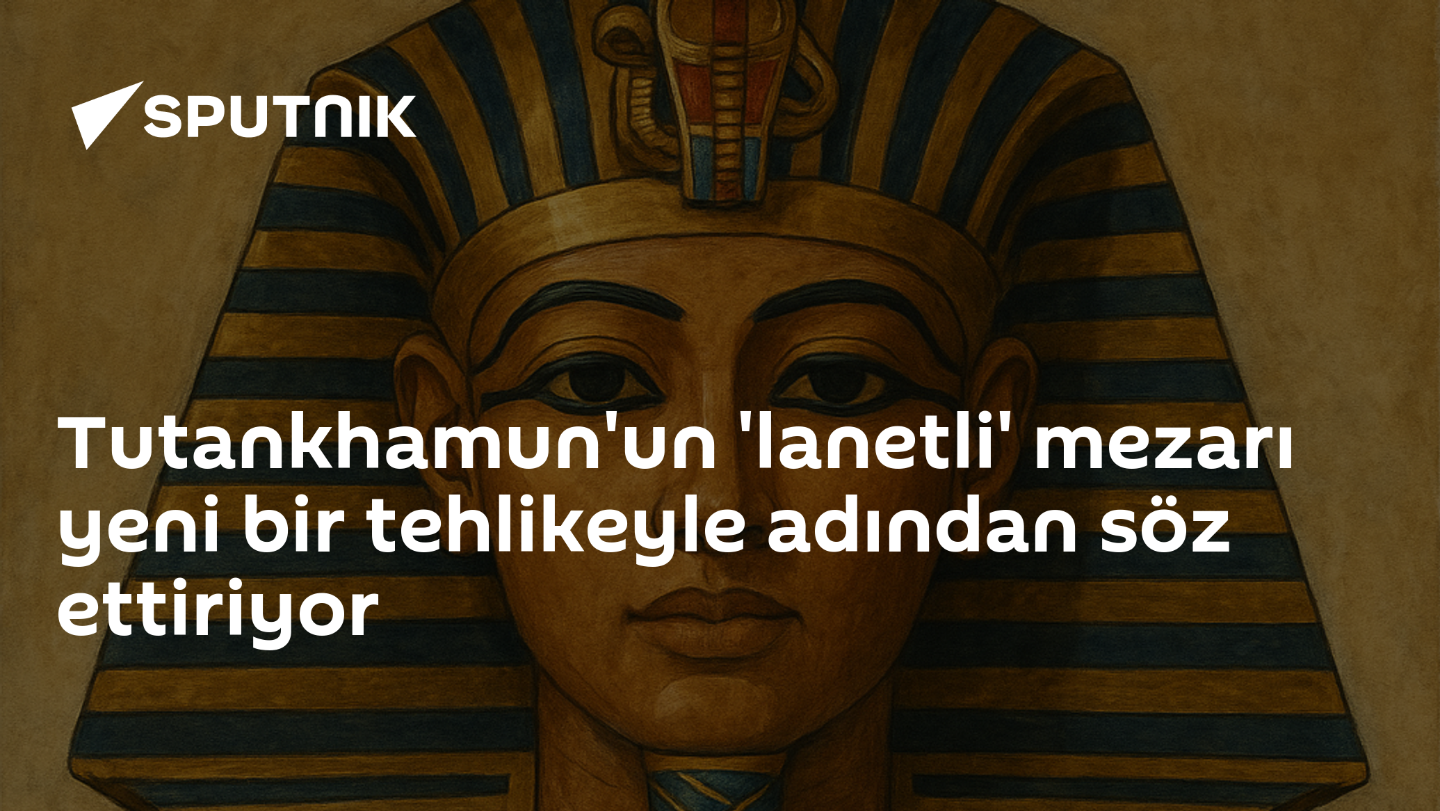 Tutankhamun'un 'lanetli' mezarı yeni bir tehlikeyle adından söz ...