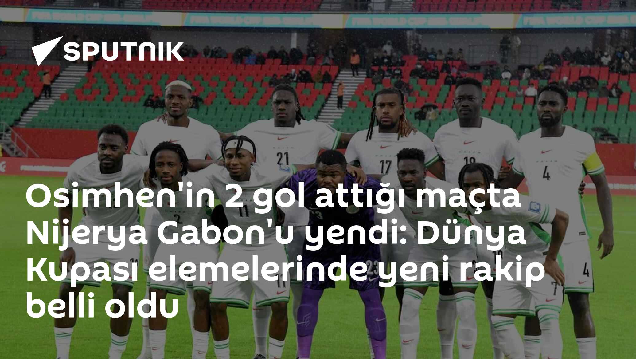Osimhen'in 2 gol attığı maçta Nijerya Gabon'u yendi: Dünya Kupası ...