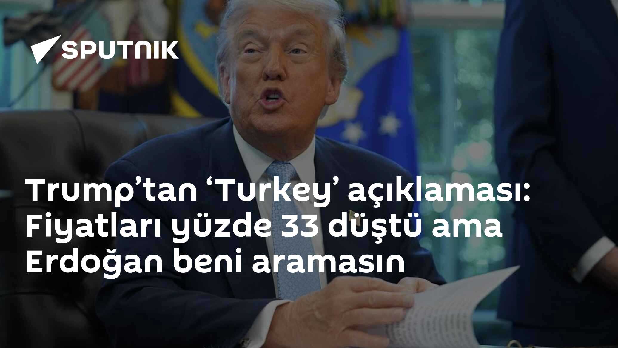 Trump’tan ‘Turkey’ açıklaması: Fiyatları %33 düştü ama Erdoğan beni ...