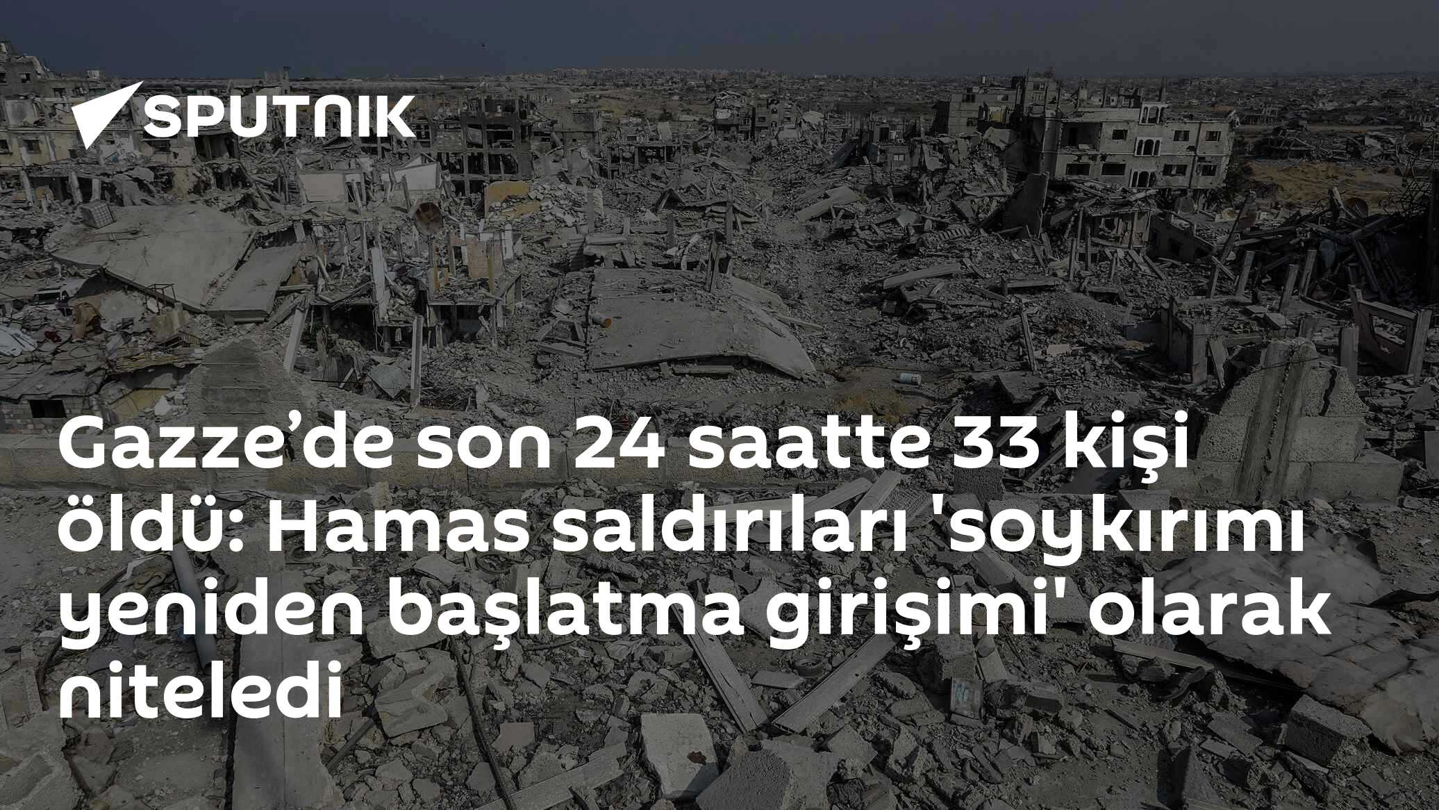 Gazze de Son 24 Saatte 33 Ki i ld Hamas Sald r lar soyk r m Gazze de Son 24 Saatte 33 Ki i ld Hamas Sald r lar soyk r m
