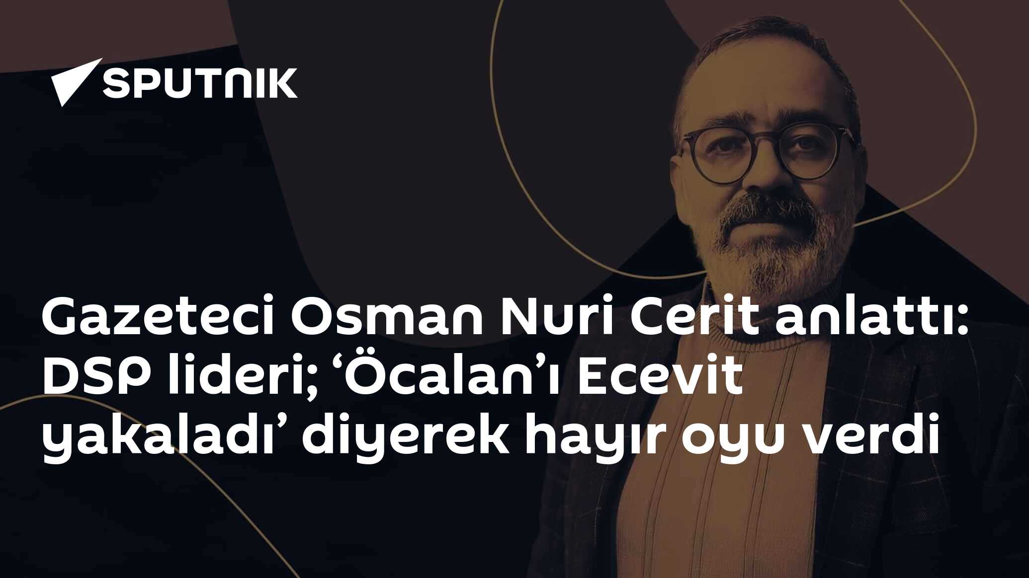 Gazeteci Osman Nuri Cerit anlattı: DSP lideri; ‘Öcalan’ı Ecevit ...
