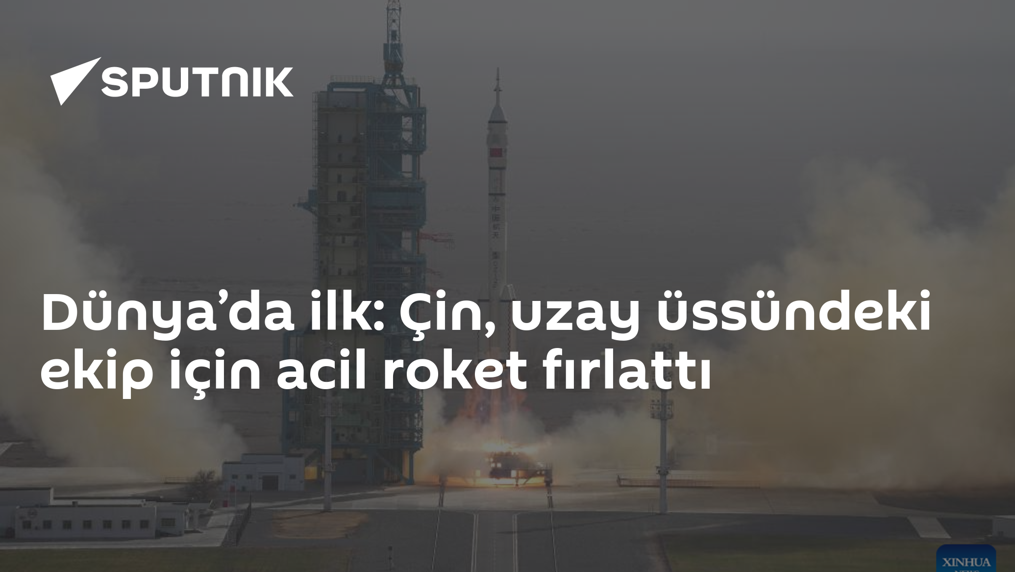 Dünya’da ilk: Çin, uzay üssündeki ekip için acil roket fırlattı