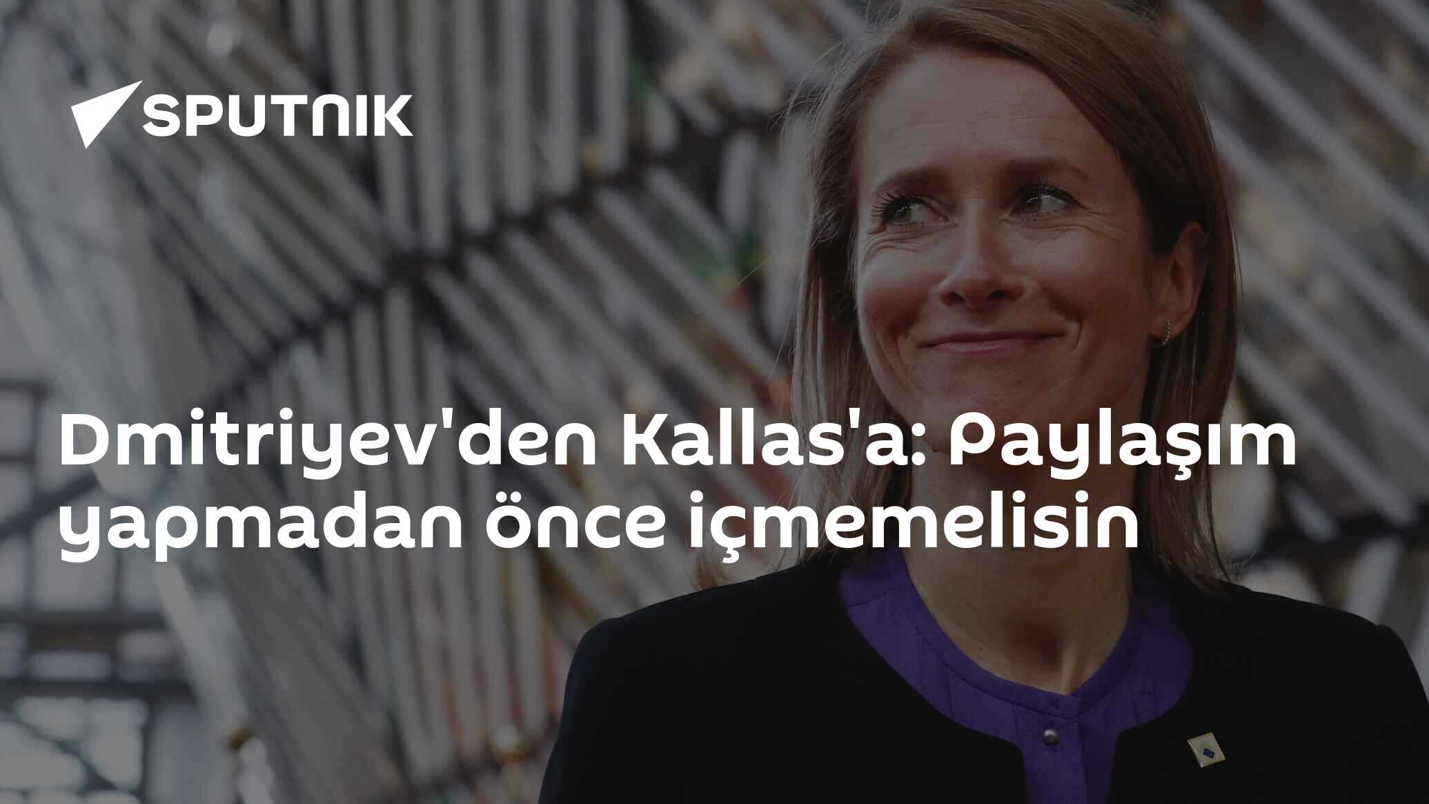Dmitriyev'den Kallas'a: Paylaşım yapmadan önce içmemelisin - 18.01.2026 ...