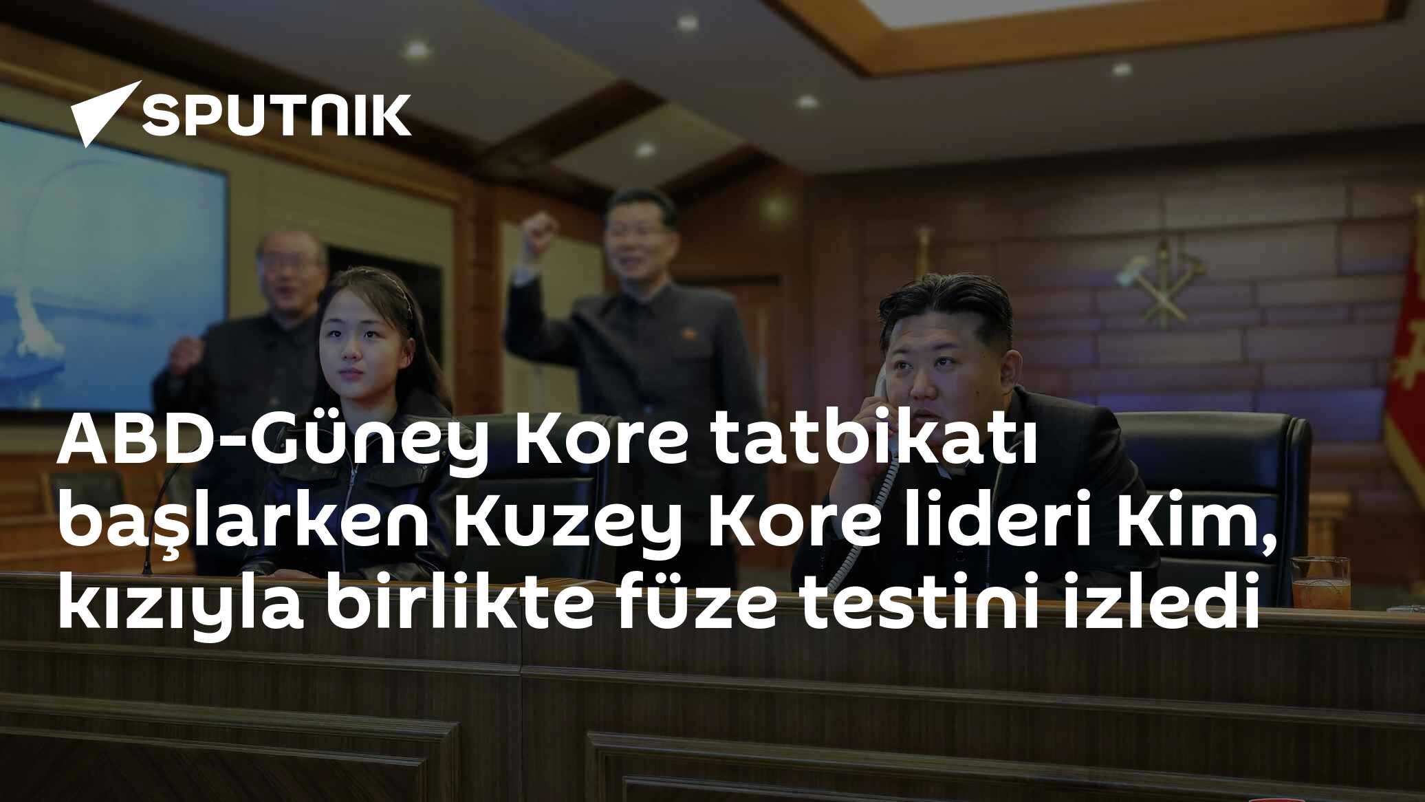 ABD ve Güney Kore tatbikatta: Kuzey Kore lideri Kim ve kızı füze ...