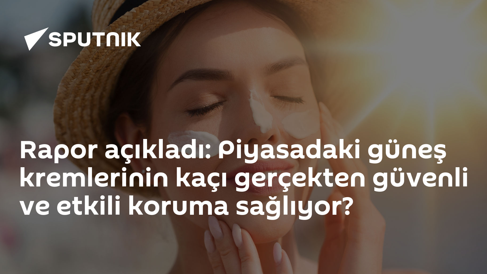 Rapor açıkladı: Piyasadaki güneş kremlerinin kaçı gerçekten güvenli ve ...