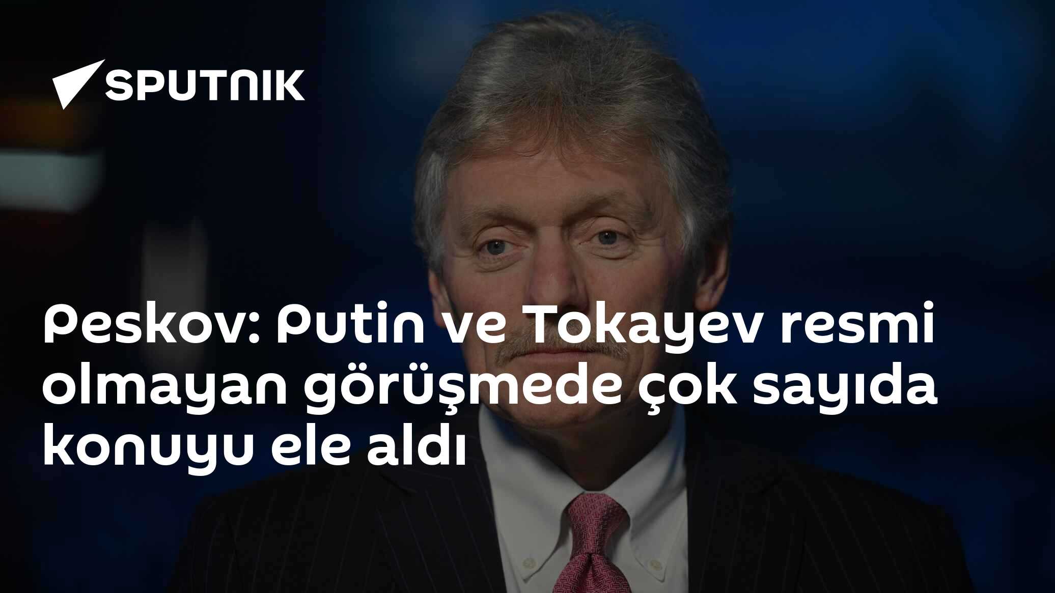 Peskov: Putin ve Tokayev resmi olmayan görüşmede çok sayıda konuyu ele ...