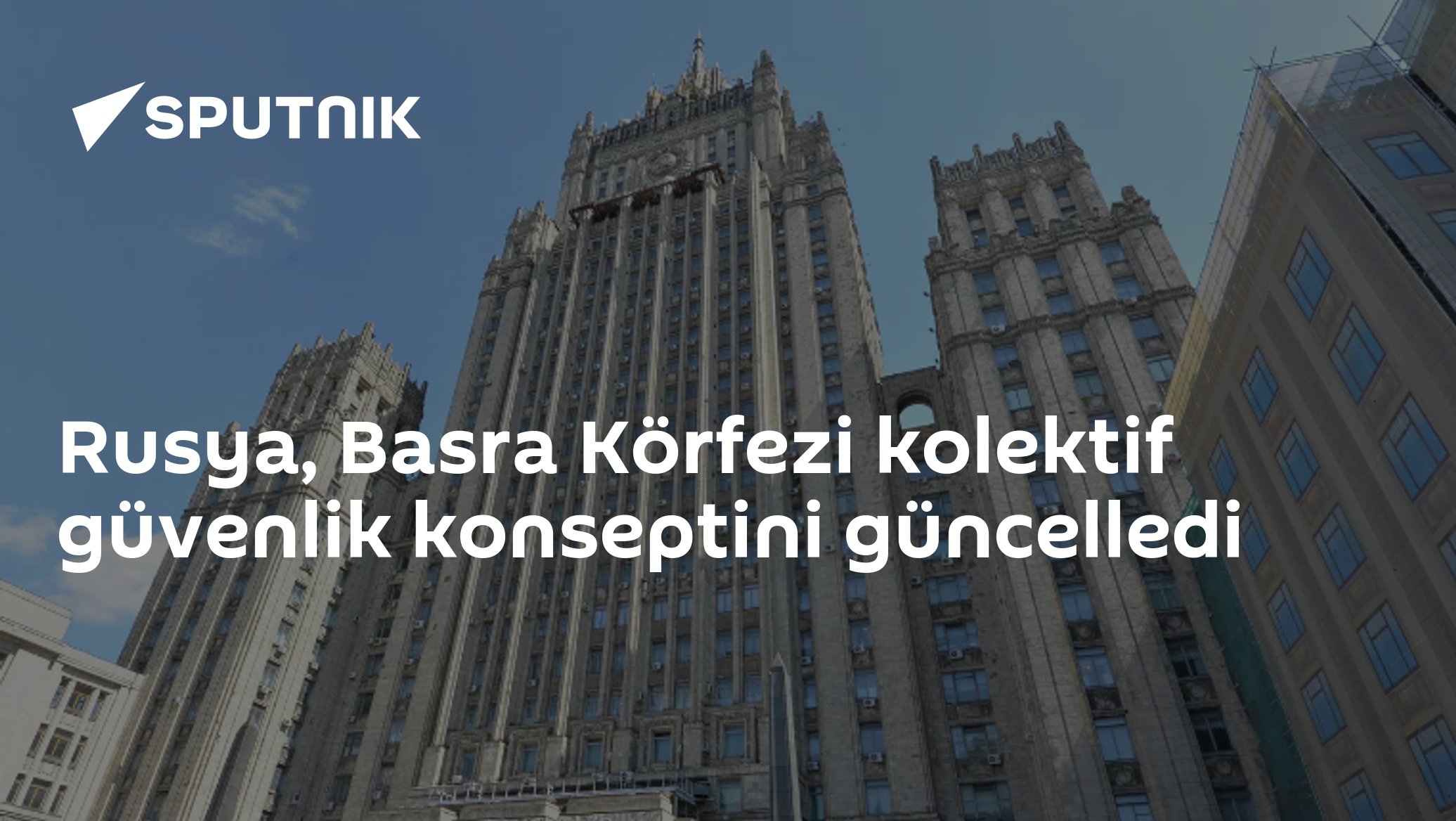 Rusya, Basra Körfezi kolektif güvenlik konseptini güncelledi - 02.06. ...