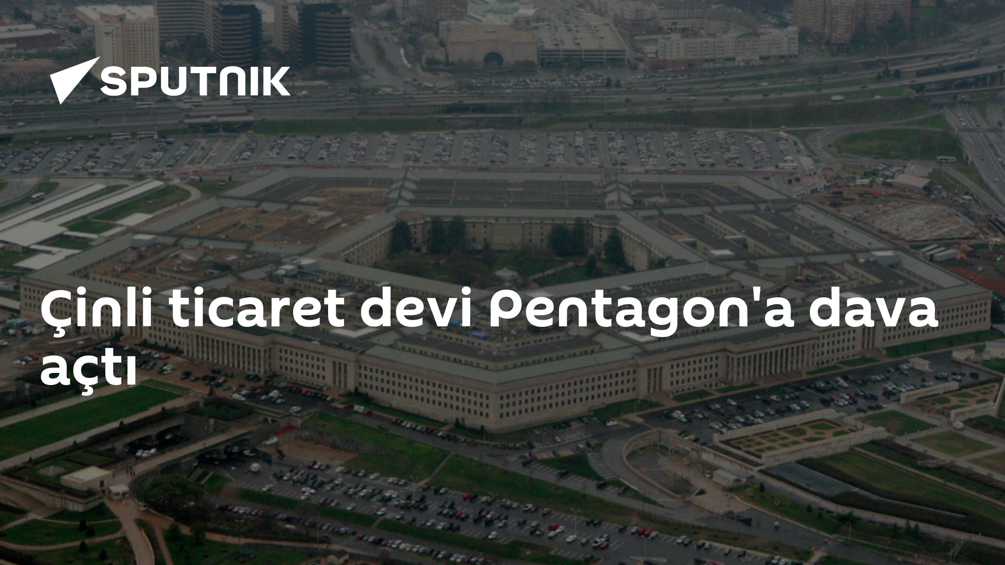 Çinli ticaret devi Pentagon'a dava açtı - 23.06.2026, Sputnik Türkiye